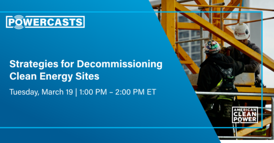 PowerCasts: Strategies for Decommissioning Clean Energy Sites | ACP