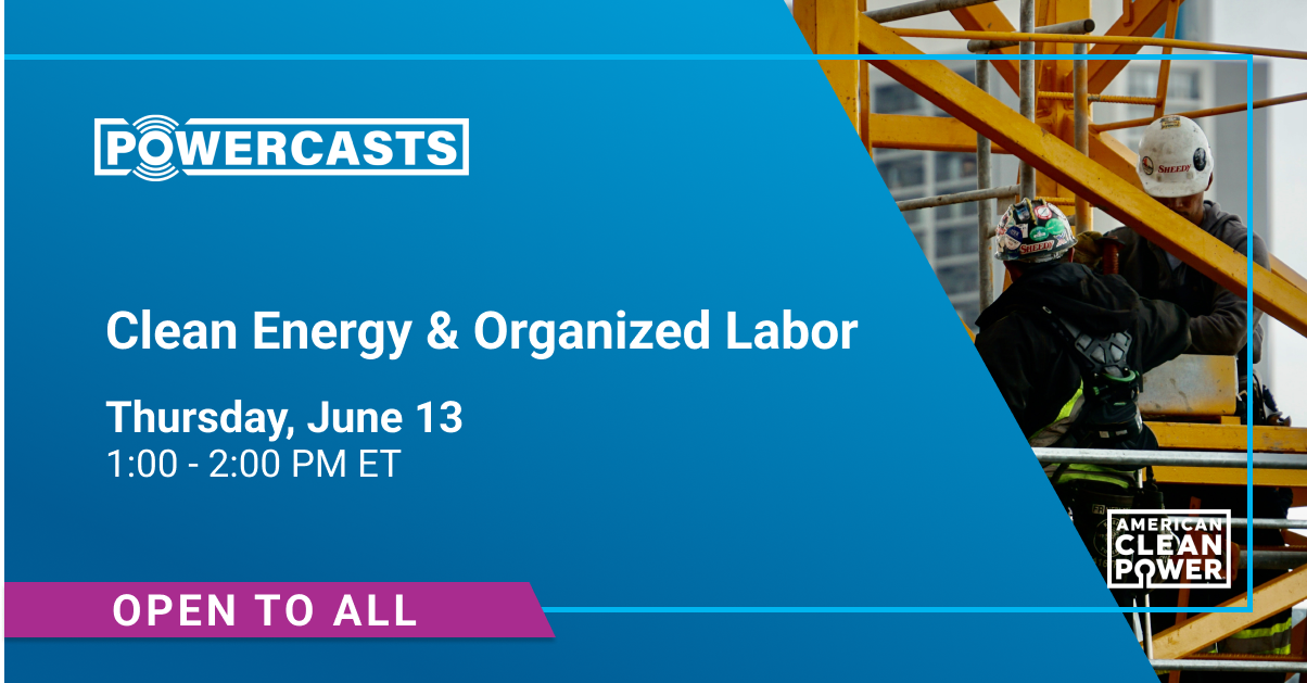 PowerCasts: Clean Energy and Organized Labor | ACP